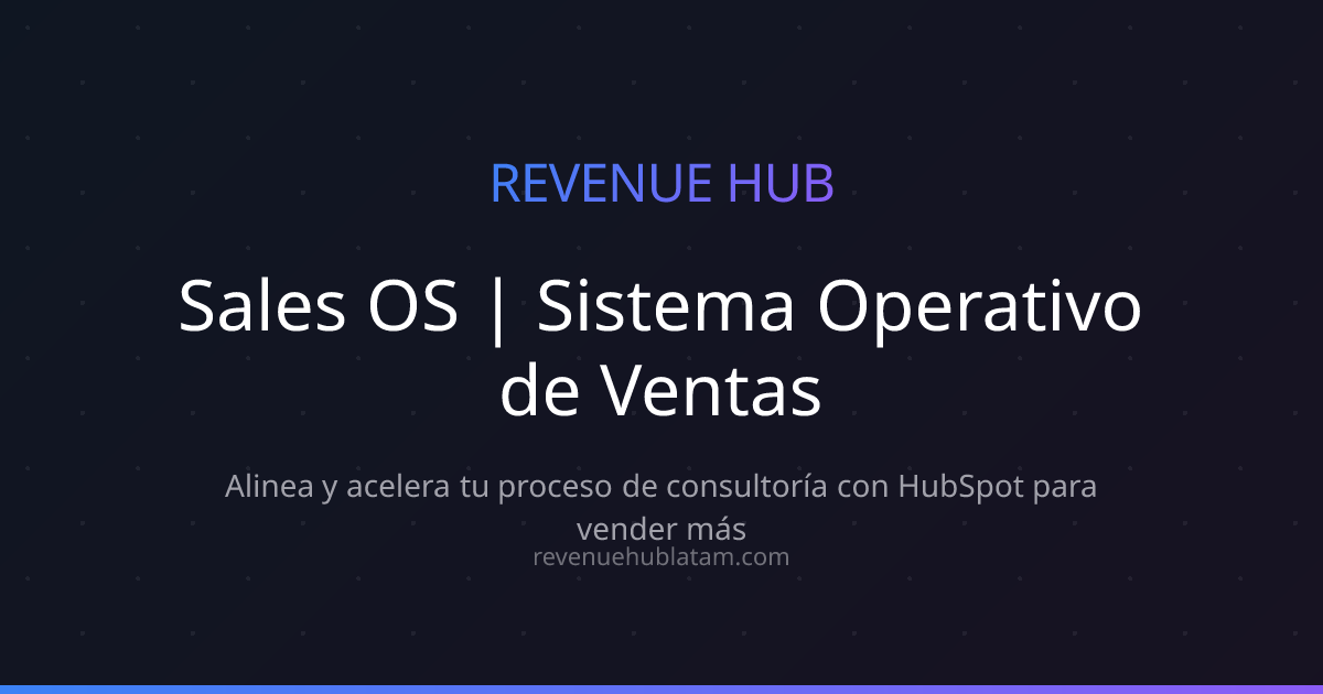 Sales OS | Sistema Operativo de Ventas con HubSpot | Revenue Hub ...